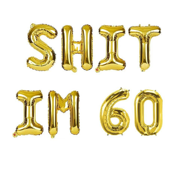 16" Gold SHIT IM 60 Birthday Party Foil Balloon Banner