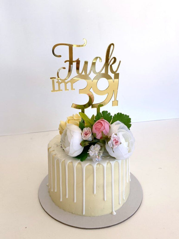 Acrylic Gold Mirror 'Fuck I'm 39!' Birthday Cake Topper