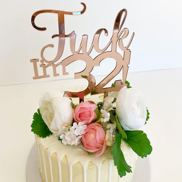Acrylic Rose Gold 'Fuck I'm 32!' Cake Topper