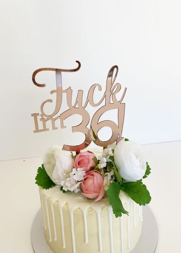 Acrylic Rose Gold 'Fuck I'm 36!' Cake Topper