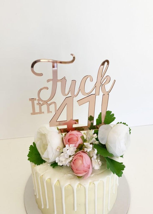 Acrylic Rose Gold 'Fuck I'm 41!' Birthday Cake Topper