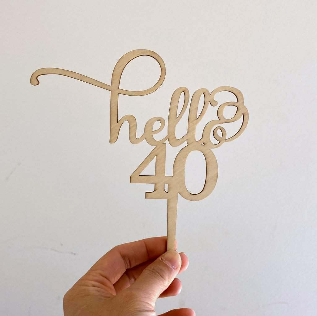 Laser Cut Wooden Hello 40 Birthday Cake Topper